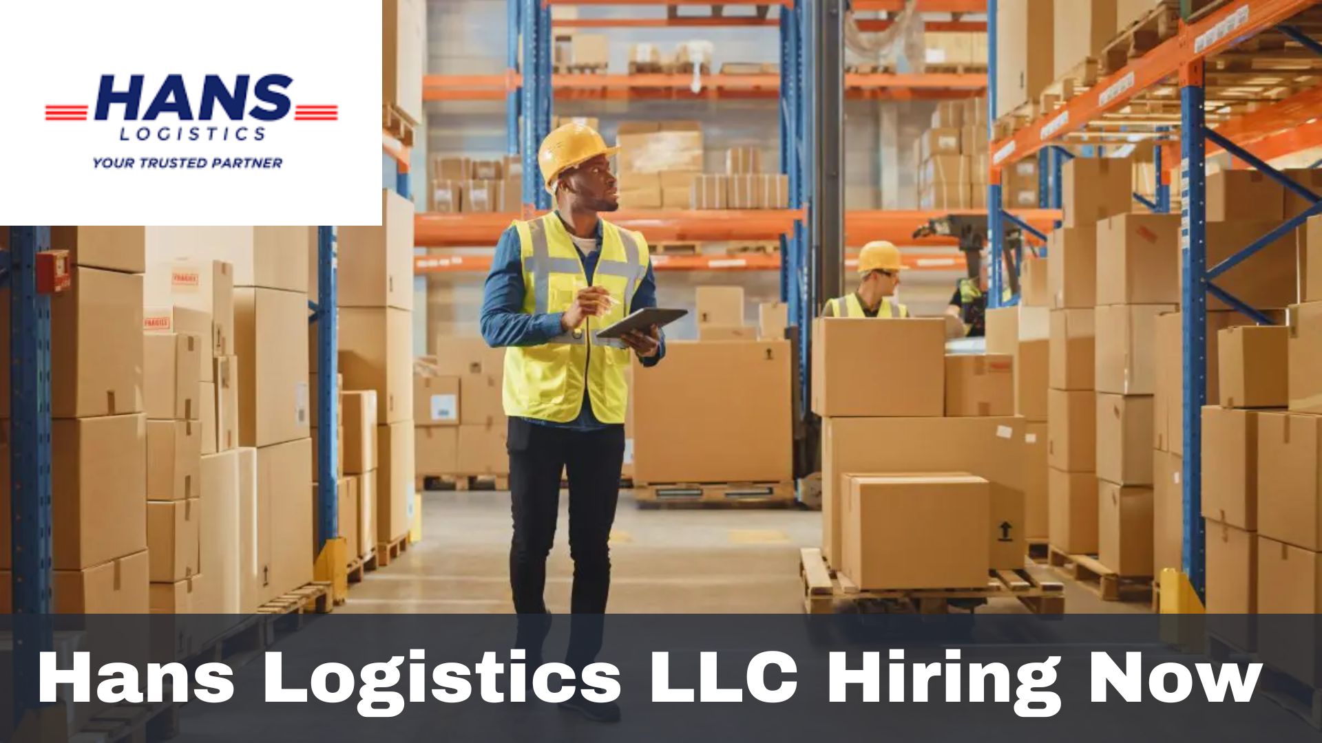 Hans Logistics LLC Hiring Now - Cazajobz