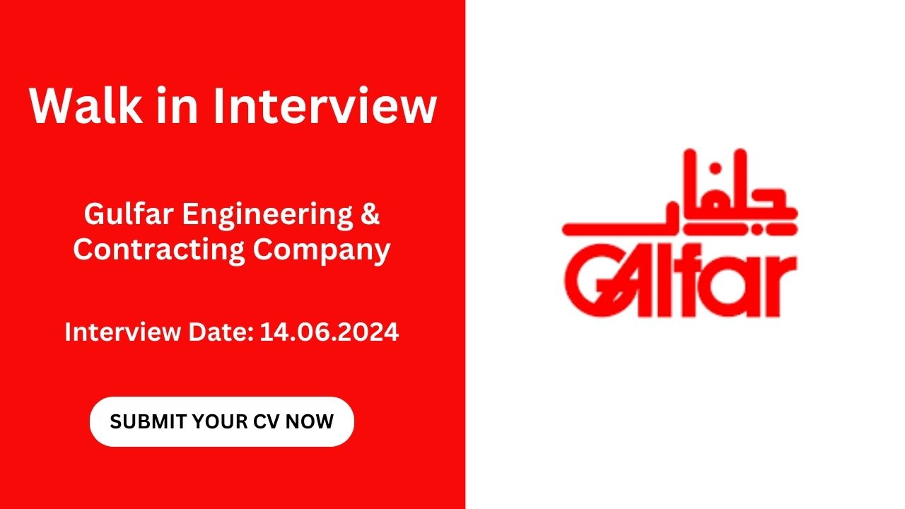 Galfar Engineering & Contracting Company Walk in Interview - Cazajobz