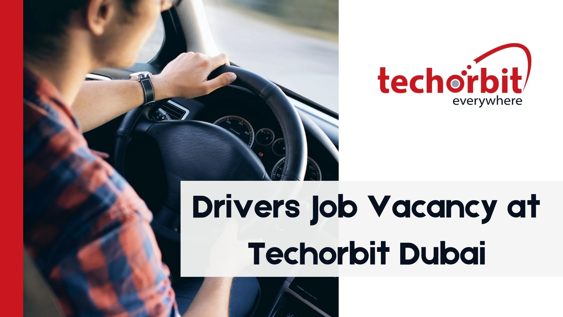 Drivers Job Vacancy at Techorbit Dubai | Apply Now
