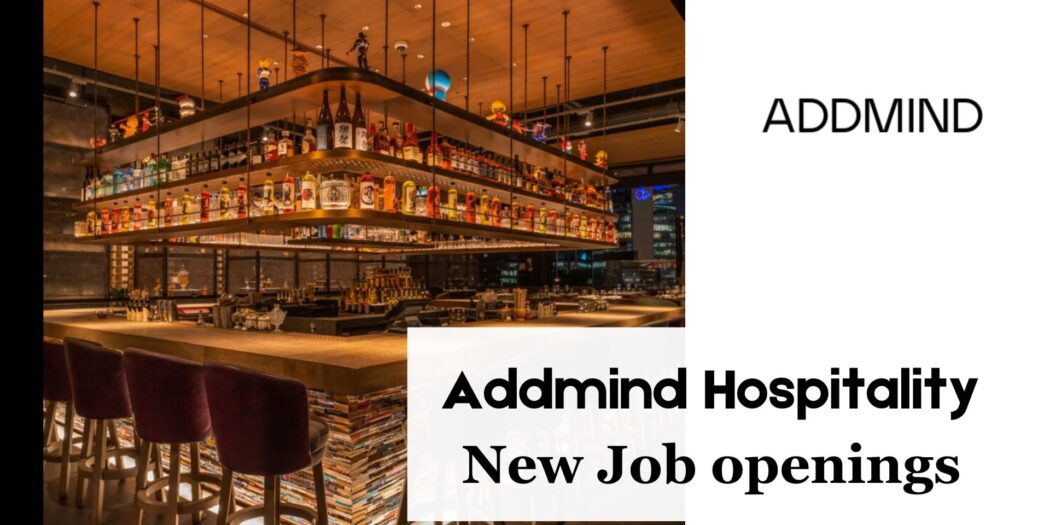 Addmind Hospitality Hiring for Multiple Positions | Join Now