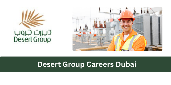 Desert Group Careers Dubai 2026 | Technical Manager Jobs
